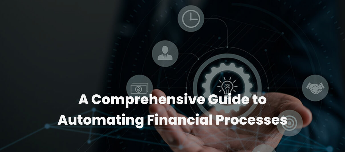 A Comprehensive Guide: to Automating Financial Processes