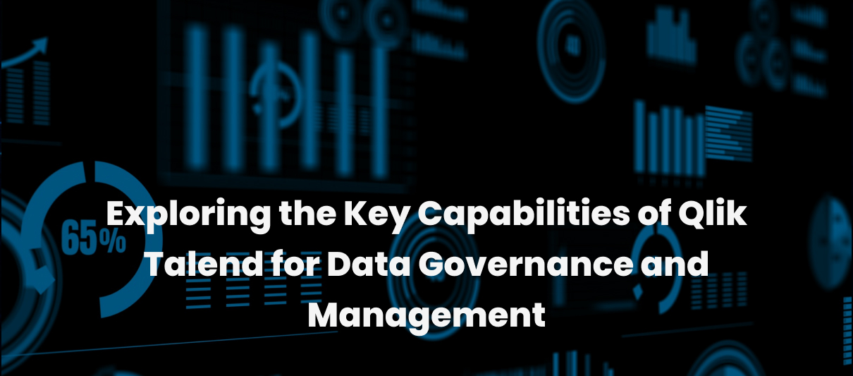 Exploring the Key Capabilities of Qlik Talend for Data Governance and ...