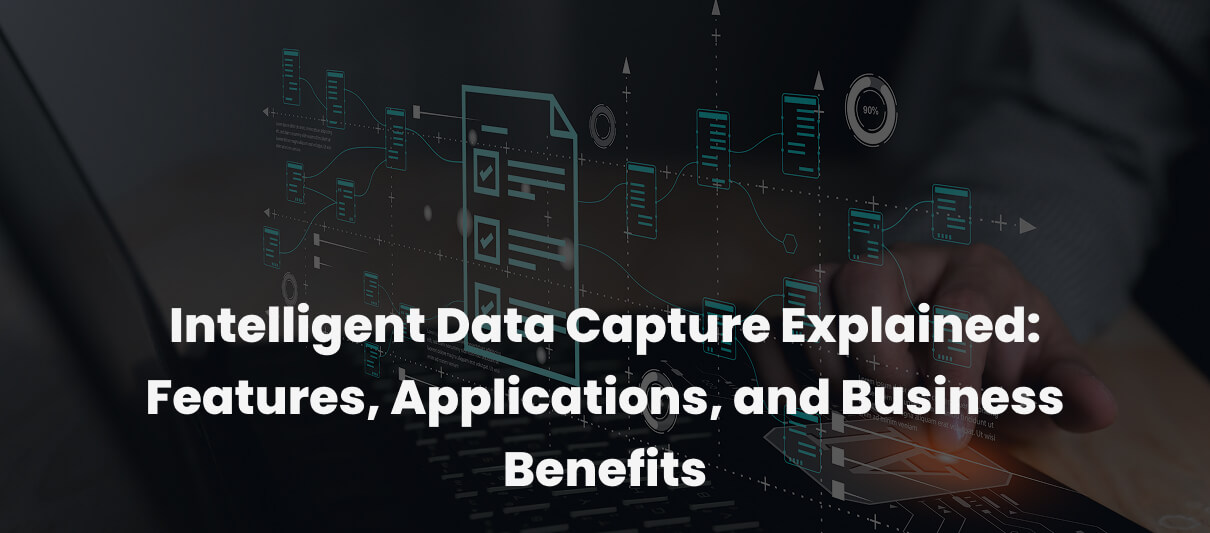 Intelligent Data Capture Explained: Features, Applications, and ...