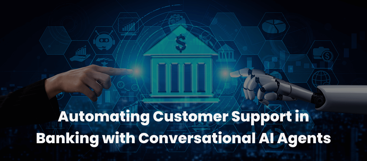 Automating Customer Support in Banking with Conversational AI Agents ...