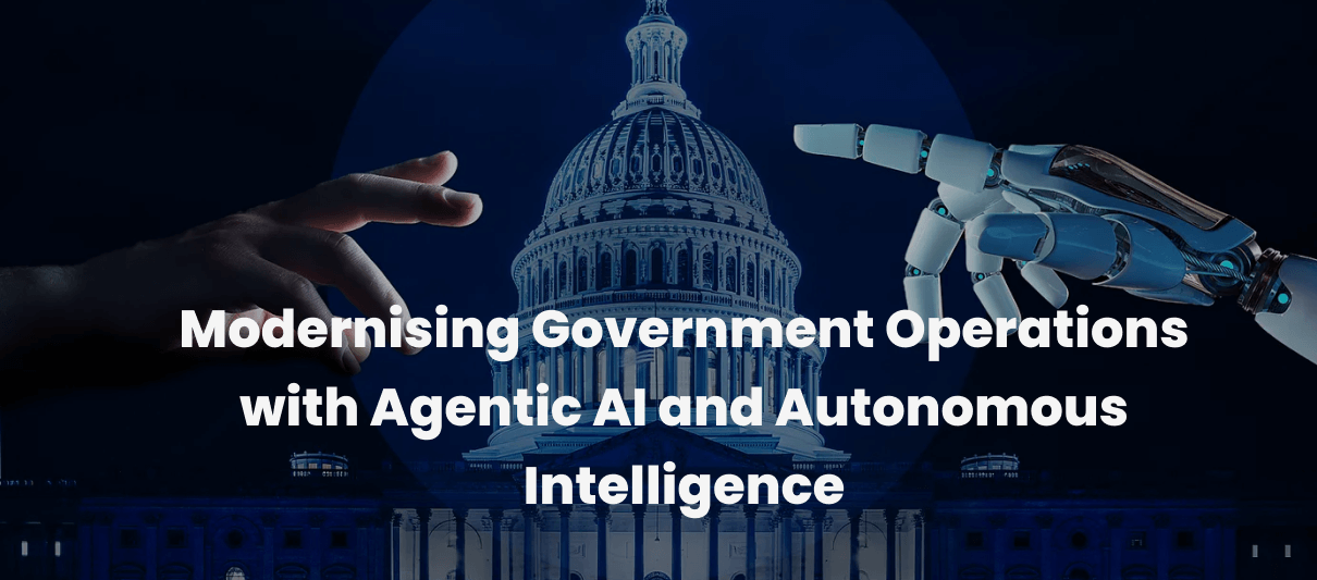 Modernising Government with Agentic AI and Autonomous Intelligence