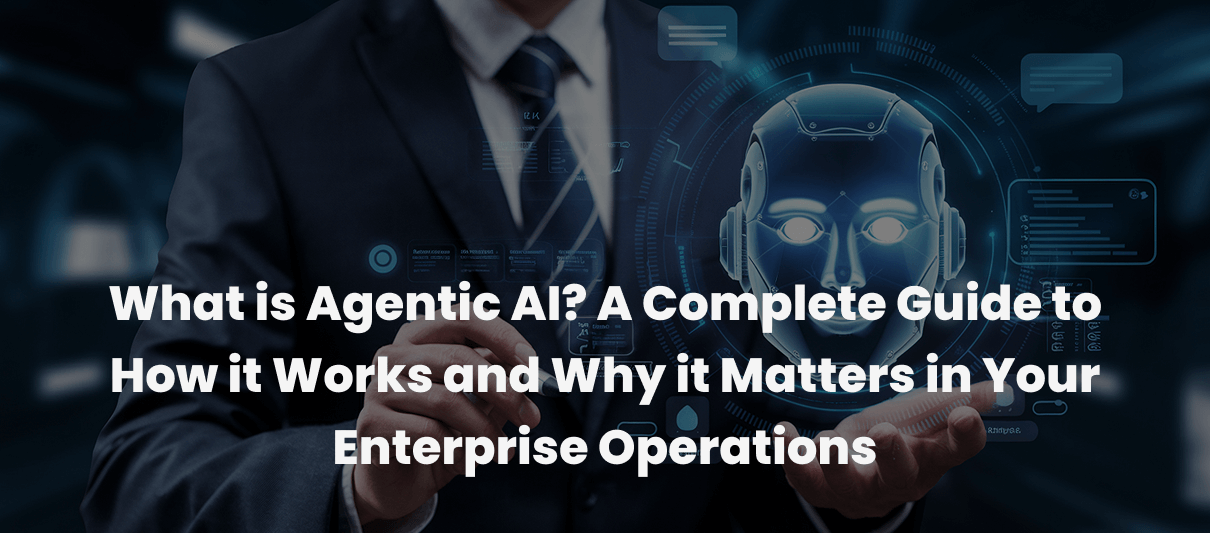 What is Agentic AI? A Complete Guide to How it Works and Why it Matters in Your Enterprise ...