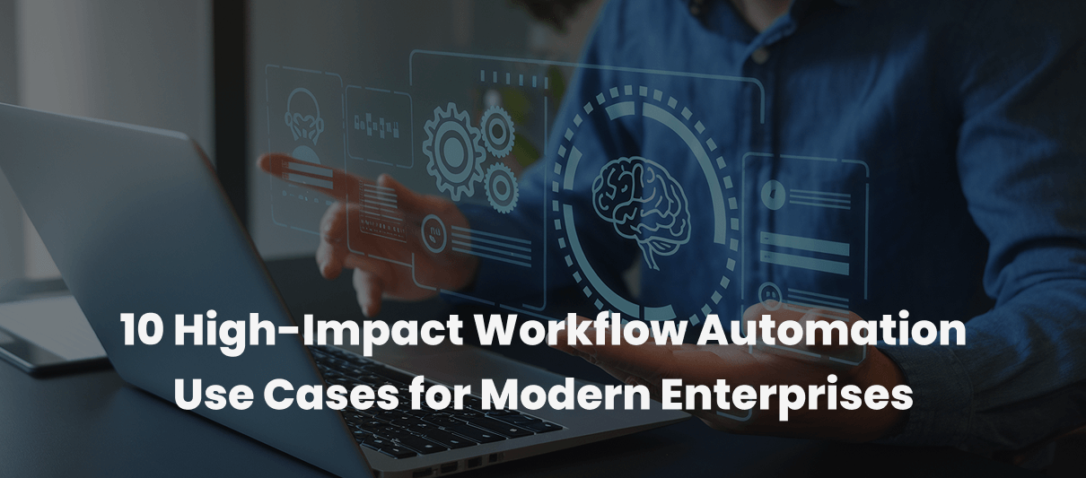 10 High-Impact Workflow Automation Use Cases for Modern Enterprises